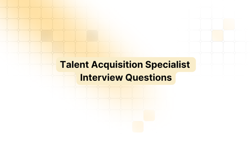 15 talent acquisition specialist interview questions for recruiters