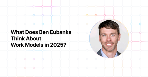 Remote or Hybrid? Ben Eubanks on Work Models in 2025
